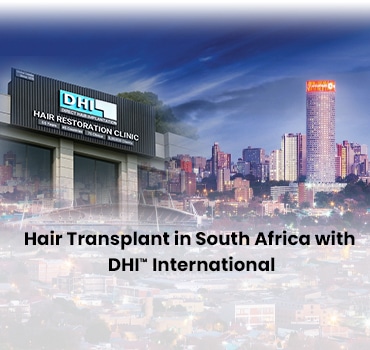 Why South Africans Choose DHI for Best Hair Transplant
